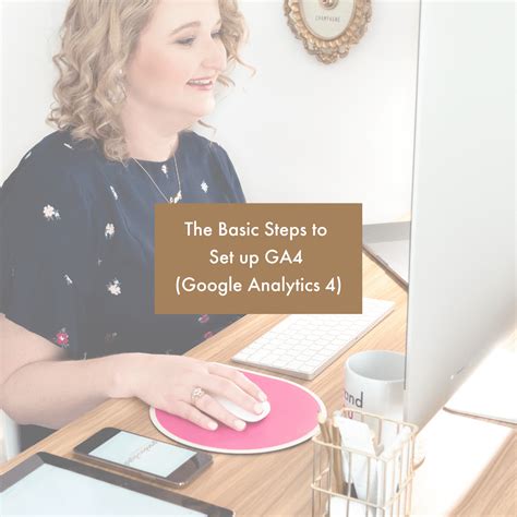 The Basic Steps To Set Up GA4 Google Analytics 4