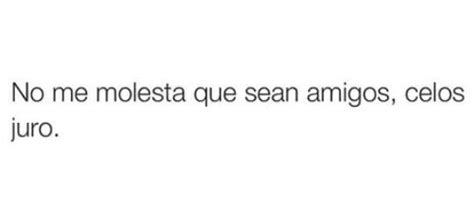 Pin De Ana Paola Villalever En Frases Celos Frases Sabias Frases Bonitas