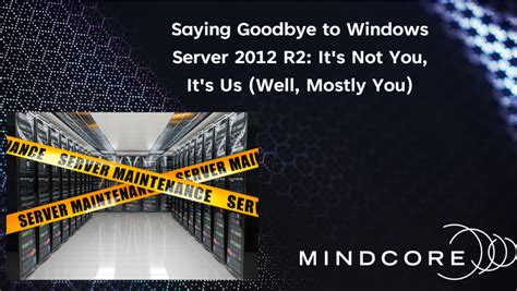 Mindcore Techblog Saying Goodbye To Windows Server 2012 R2 Its Not