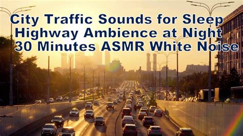 City Traffic Sounds For Sleep Highway Ambience At Night 30 Minutes