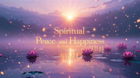Spiritual Peace And Happiness Calm Energy Pure Love Deep Peace