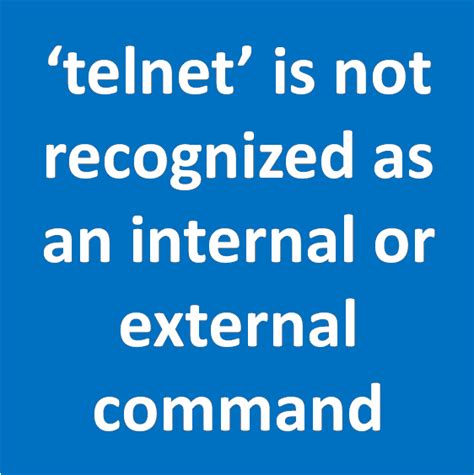 telnet is not recognized as an internal or external command operable