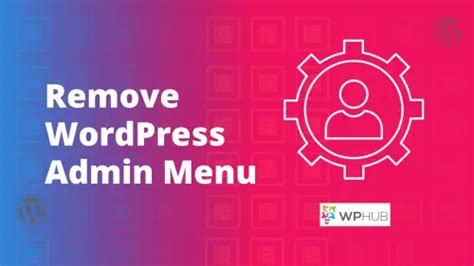 how to remove wordpress admin menu wordpress hub