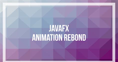 Javafx Animation De Rebond Bounce Animation