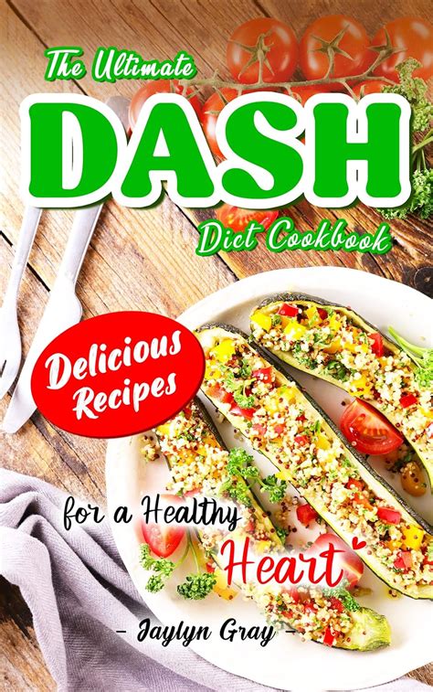 The Ultimate Dash Diet Cookbook Delicious Recipes For A Healthy Heart