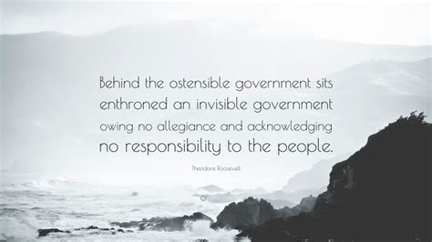 Theodore Roosevelt Quote “behind The Ostensible Government Sits