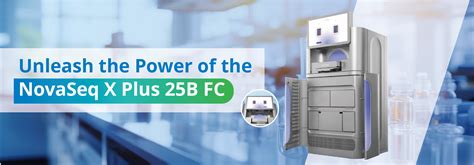 Unleash The Power Of The Novaseq X Plus 25b Fc