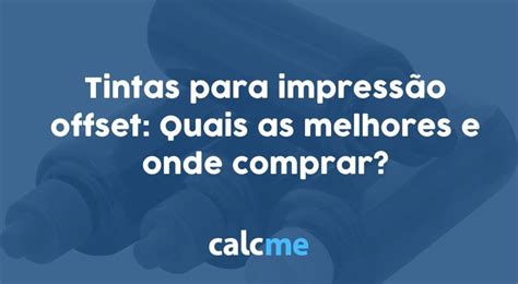 Tintas para impressão offset Quais as melhores e onde comprar Calcme