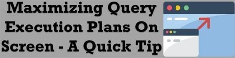 Sql Server Maximizing Query Execution Plans On Screen A Quick Tip Sql Authority With Pinal