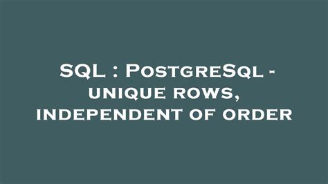 Sql Postgresql Unique Rows Independent Of Order Youtube