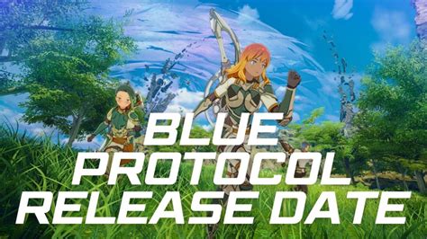 Blue Protocol Release Date The Exciting Arrival Of This High