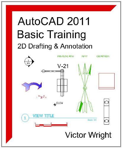 AutoCAD 2011 Basic Training 2D Drafting Annotation Wright Victor