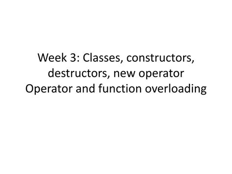 Ppt Week 3 Classes Constructors Destructors New Operator Operator