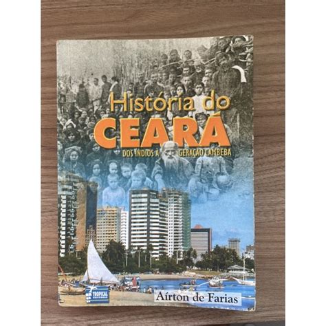 História Do Ceará Dos índios à Geração Cambeba Shopee Brasil