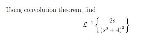 Solved Using Convolution Theorem Find 2s L 1 Lub 2 4 42