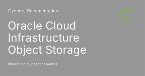 Oracle Cloud Infrastructure Object Storage Cyderes Documentation