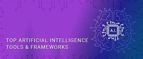 Top Artificial Intelligence Tools And Frameworks