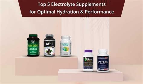 Top 5 Electrolyte Supplements For Optimal Hydration And Performance