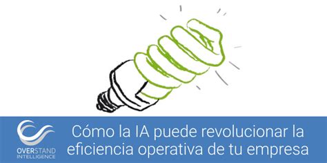 Cómo La Inteligencia Artificial Puede Revolucionar La Eficiencia