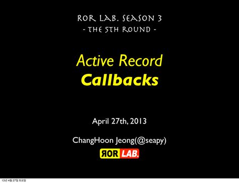 Activerecord Callbacks Rorlab Season 3 5 Speaker Deck