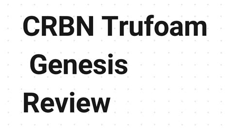 Crbn Trufoam Genesis Review