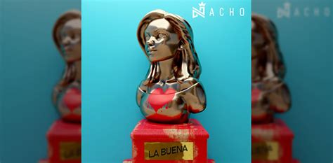 Nacho Estrena Su Nuevo Sencillo La Buena