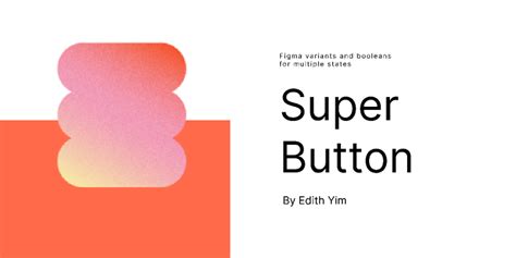Superbutton Design Powerful Buttons In Figma Use Variants And