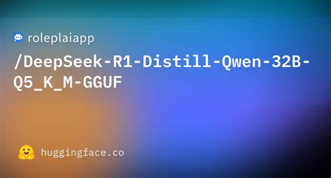 Roleplaiapp DeepSeek R Distill Qwen B Q K M GGUF Hugging Face