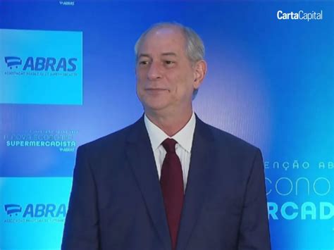 Ciro Gomes É Meio Improvável Mas Vou Me Esforçar Para Ganhar No 1