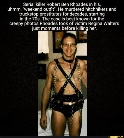 Serial Killer Robert Ben Rhoades In His Uhmm Weekend Outfit He