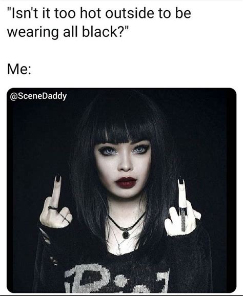 All Black Everything Goth Memes Goth Aesthetic Goth