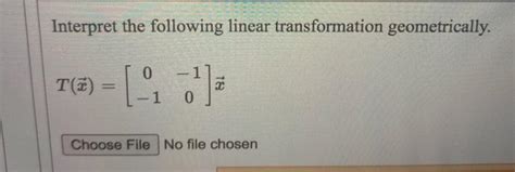 Solved Interpret The Following Linear Transformation