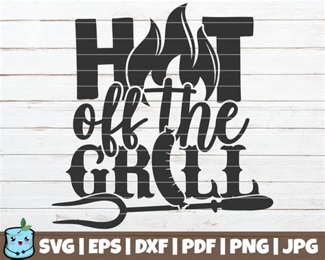 Hot Off The Grill Svg Cut File Funny Grill Barbecue Bbq Svg For Cricut