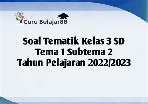 Soal Tematik Kelas Tema Subtema Guru Belajar