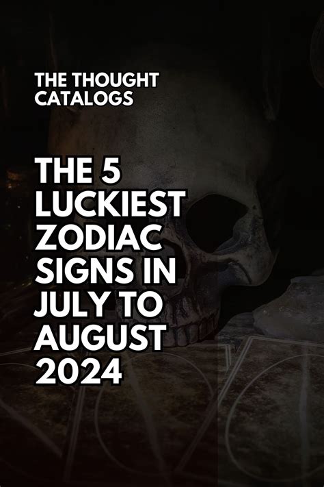 The 5 Luckiest Zodiac Signs In July To August 2024 In 2024 Zodiac