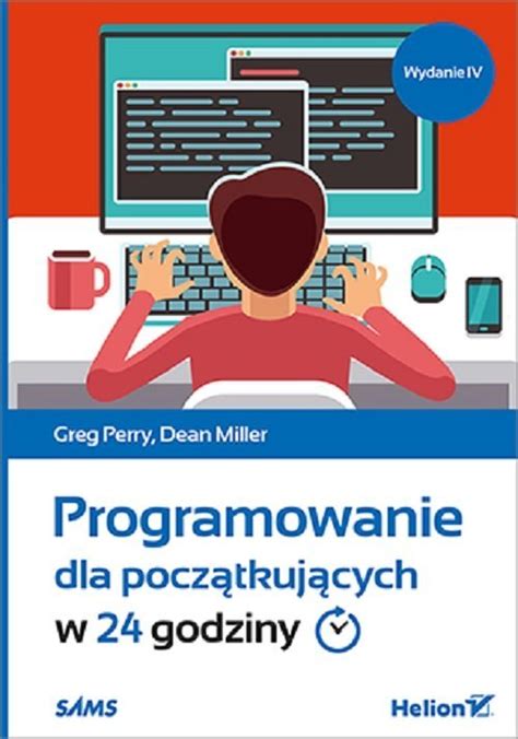 Programowanie dla początkujących w 24 godziny Książka 9788328367975