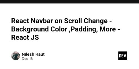 React Navbar On Scroll Change Background Color Padding More React JS DEV Community