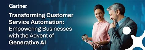 Revolutionizing Customer Service Automation The Advent Of Generative Ai