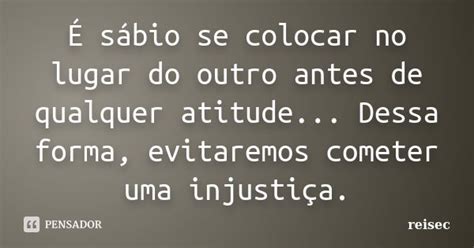 Mais De 75 Frases Sobre Se Colocar No Lugar Do Outro Technics Goods Info