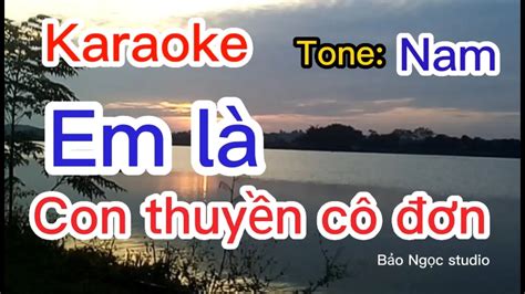Karaoke EM LÀ CON THUYỀN CÔ ĐƠN Tone Nam Bảo Ngọc studio YouTube