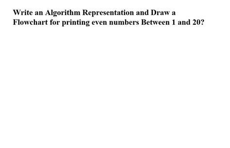 Solved Write An Algorithm Representation And Draw A