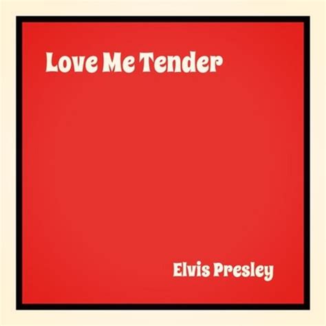 Love Me Tender Elvis Presley Qobuz