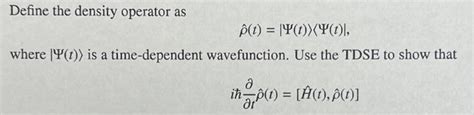 Solved Define The Density Operator As ρt∣Ψt Ψt∣