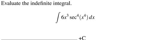 Solved Evaluate The Indefinite Integral 6x3sec4 X4 Dx Chegg
