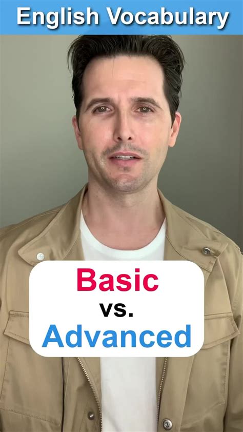 Basic Vs Advanced English Vocabulary 13 Expressions Learnenglish