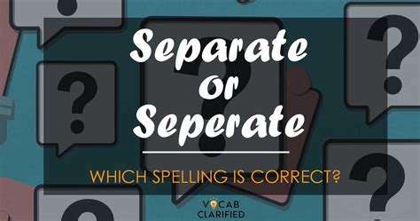 Separate Or Seperate Which Spelling Is Correct