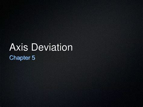 Ppt Axis Deviation Powerpoint Presentation Free Download Id 1228942