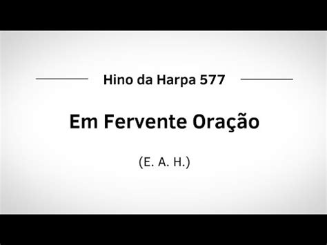 Hino da Harpa Cristã 577 Em Fervente Oração Letra Playback YouTube
