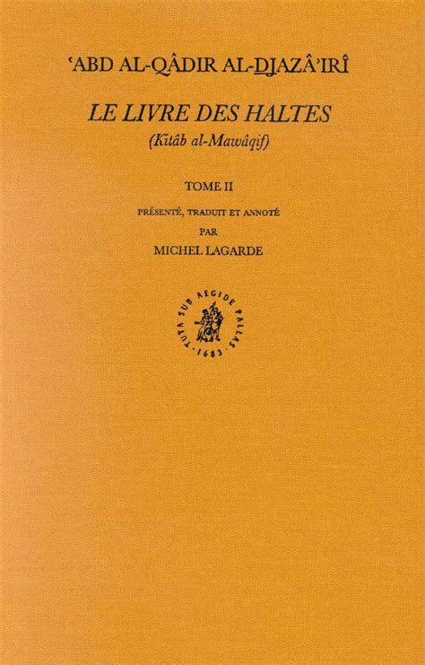 Le Livre Des Haltes Kitâb Al Mawâqif Tome Ii Brill