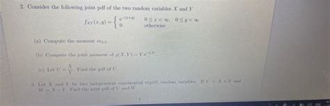 Solved Consider The Following Joint Pdf Of The Two Random Chegg